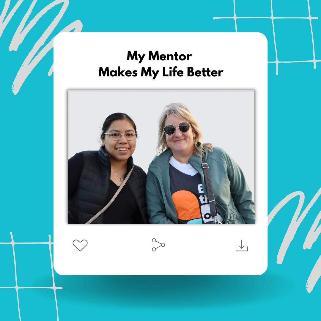 My Mentor Makes My Life Better – Be The One – Mentoring in Whatcom County
